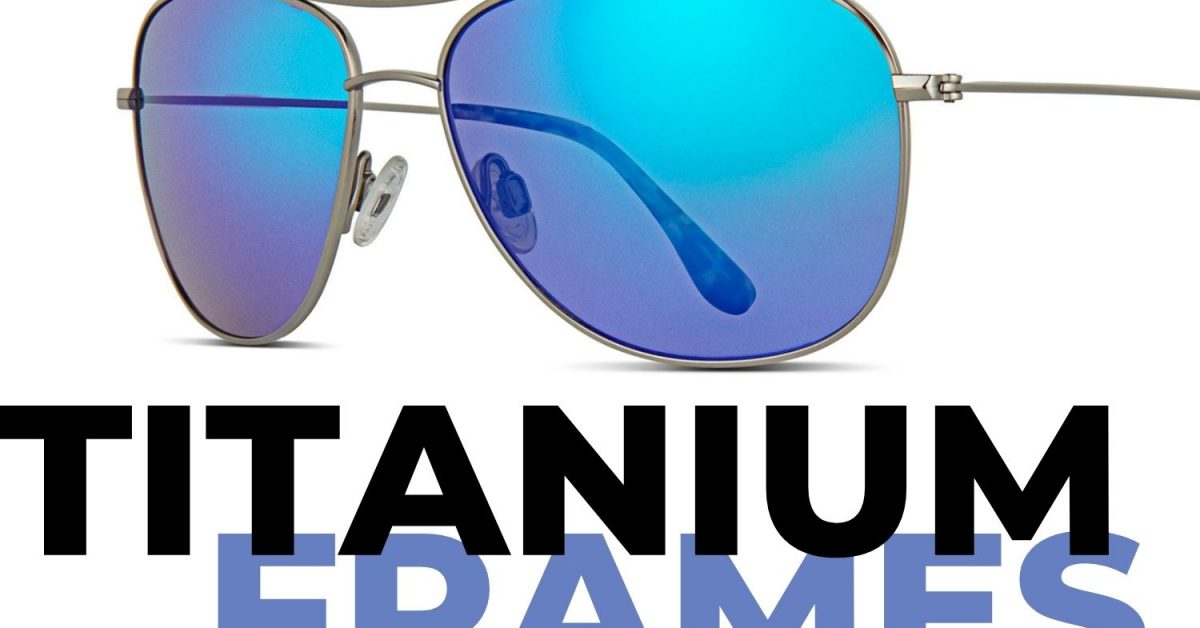Are Titanium Glasses Frames Worth It? - EZOnTheEyes