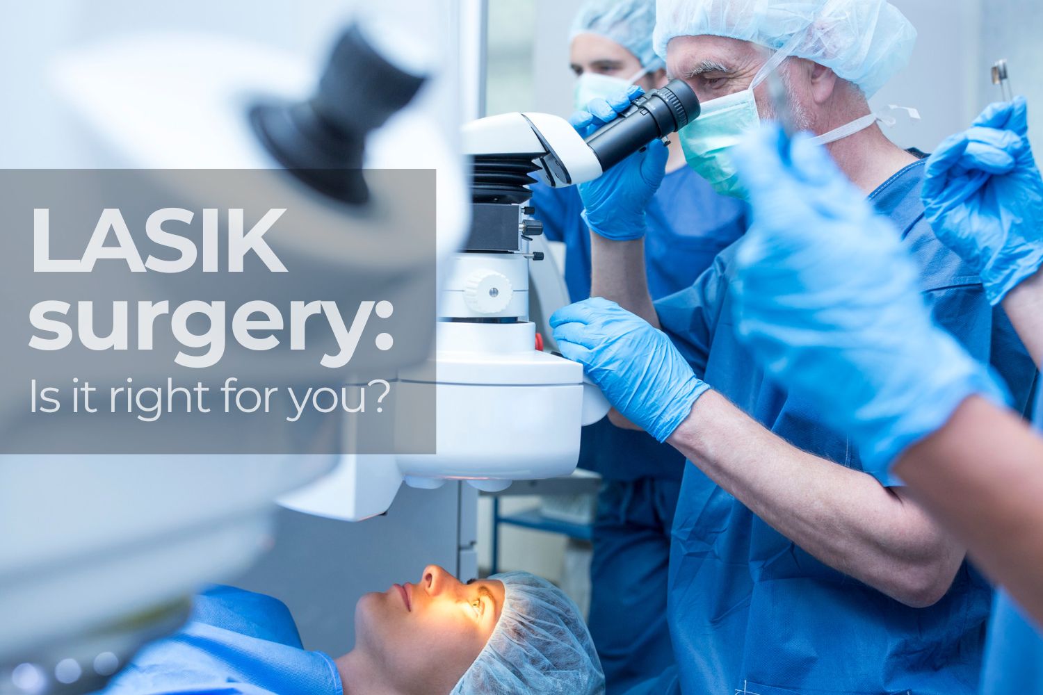 Should You Have LASIK Surgery? What are Your Other Choices? | EZOnTheEyes