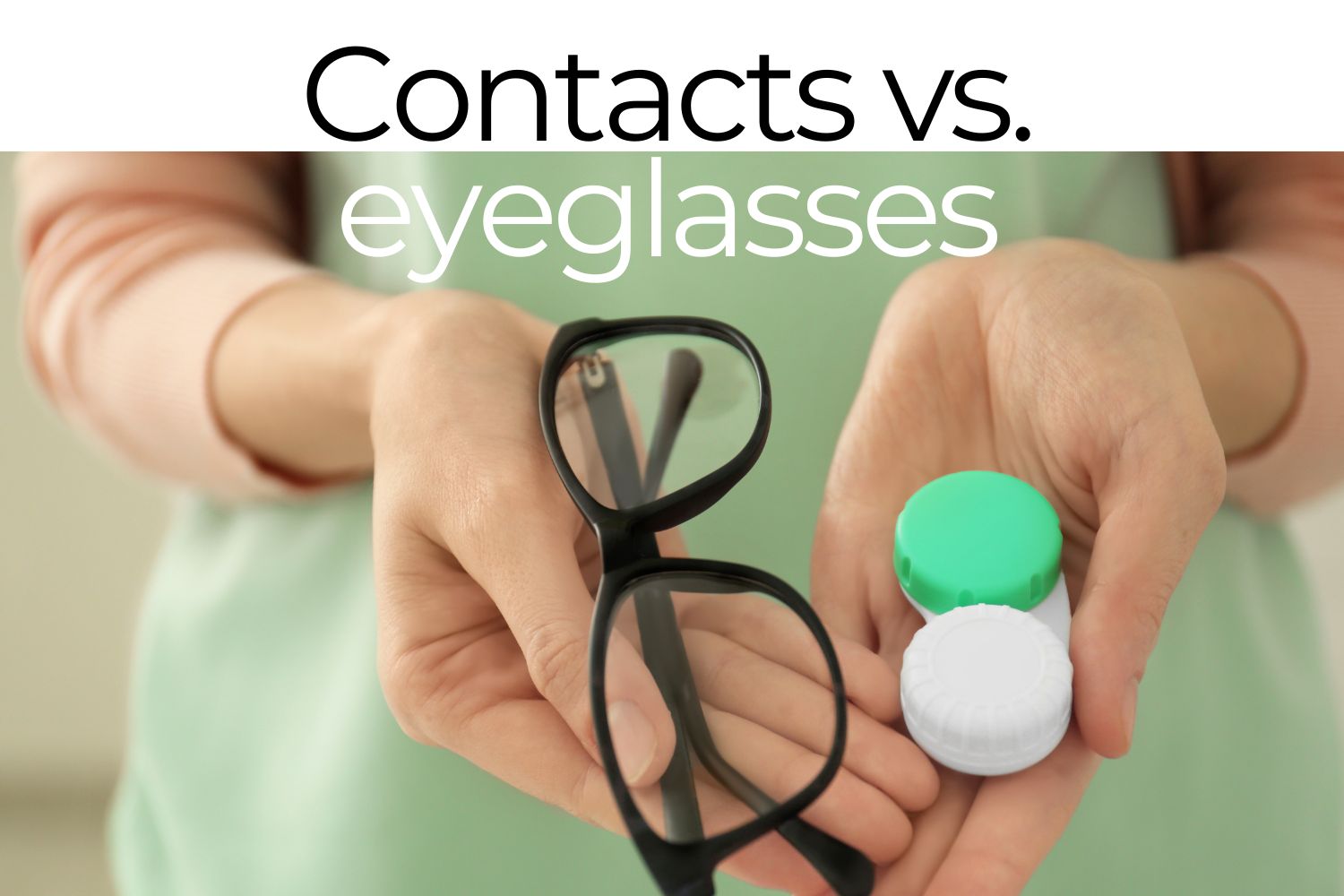 The Benefits of Contact Lenses Over Glasses (and Vise Versa) | EZOnTheEyes